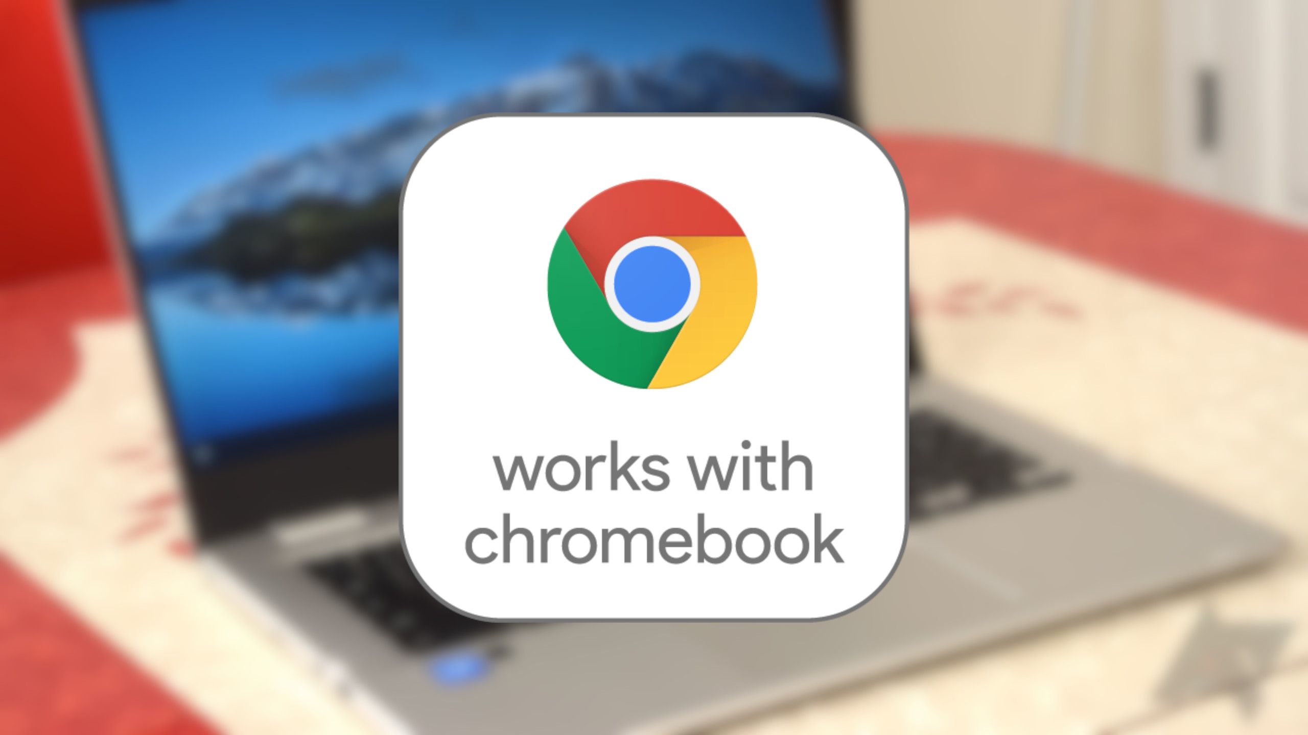Google introduces new 'Works with Chromebook' badge for supported ...